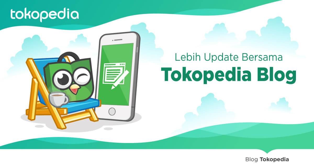 Blog Tokopedia | Info Terkini di Tokopedia